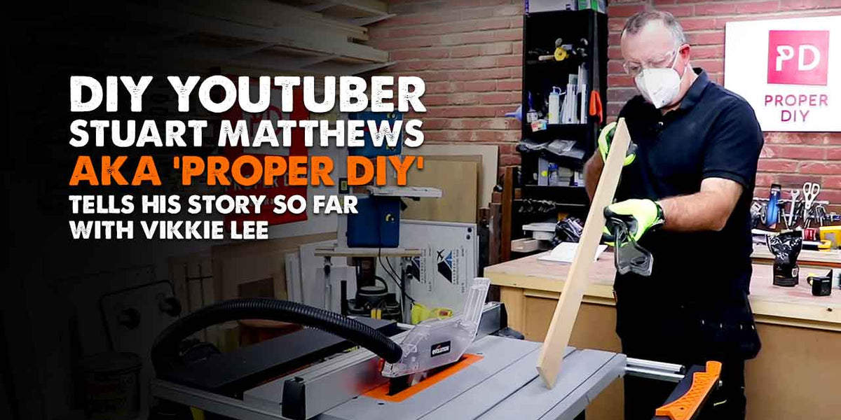 Stuart Matthews AKA Proper DIY interview — Evolution Power Tools UK